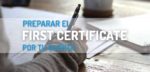 Guía para Preparar el Examen First Certificate Paso a Paso