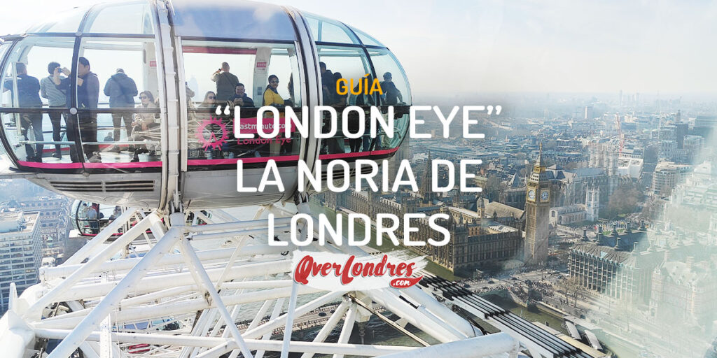 Entradas London Eye 2026: Precios y Guía de la Noria de Londres